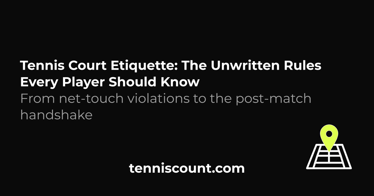 Tennis Court Etiquette: The Unwritten Rules Every Player Should Know ...